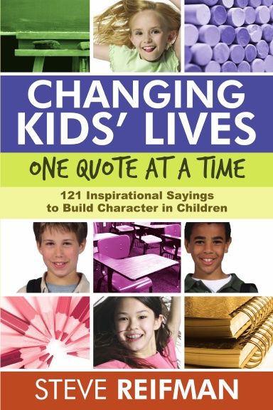 Changing Kids’ Lives One Quote at a Time: 121 Inspirational Sayings to ...