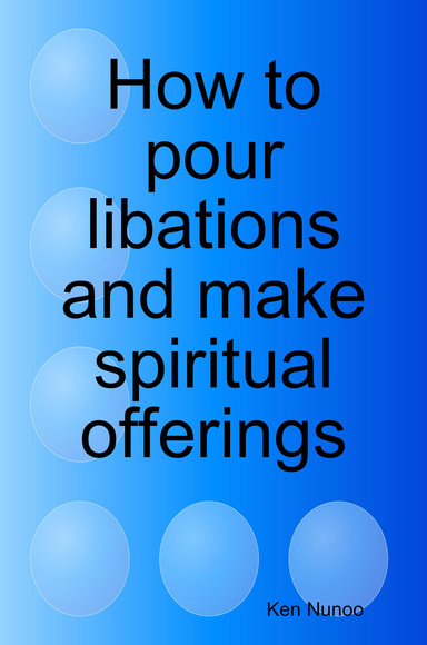 How to pour libations and make spiritual offerings