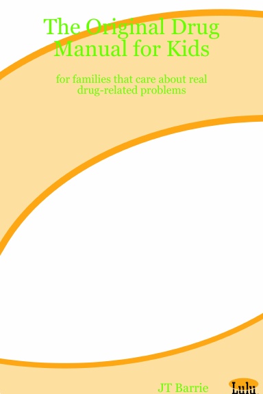 The Original Drug Manual for Kids - for families that care about real ...