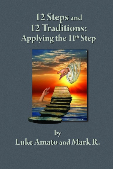 12 STEPS & 12 TRADITIONS: Applying the 11th STEP