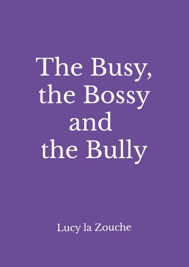 The Busy, the Bossy & the Bully