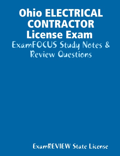 Ohio ELECTRICAL CONTRACTOR License Exam ExamFOCUS Study Notes & Review ...
