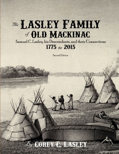 The Lasley Family of Old Mackinac 2nd Edition