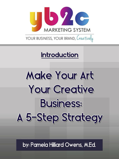 Make Your Art Your Creative Business: A Five Step Strategy
