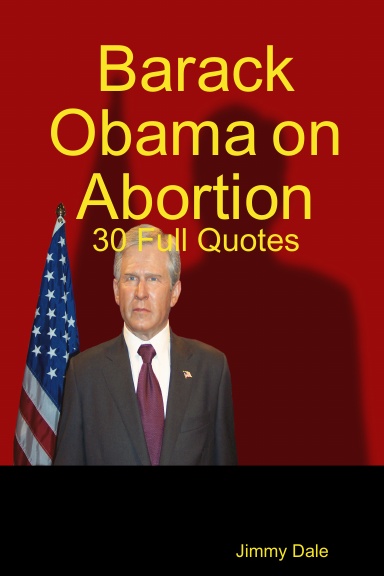 Barack Obama on Abortion - 30 Full Quotes