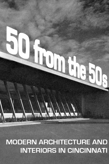 50 from the 50s: Modern Architecture and Interiors in Cincinnati
