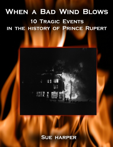 When a Bad Wind Blows: 10 Tragic Events in the History of Prince Rupert