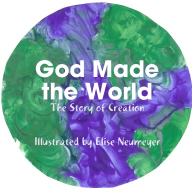 God Made the World: The Story of Creation