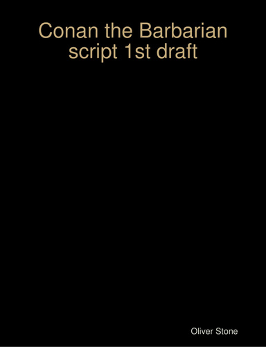 Conan the Barbarian script Oliver Stone's 1st draft