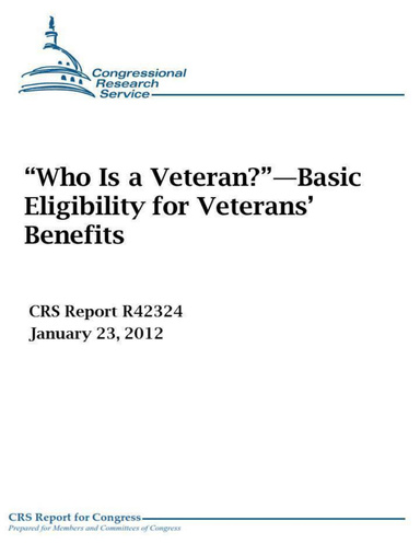 Congressional Research Service: “Who Is a Veteran?”—Basic Eligibility ...