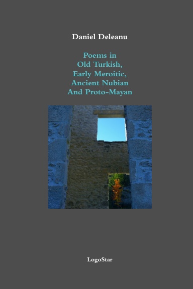 Poems in Old Turkish, Early Meroitic, Ancient Nubian and Proto-Mayan