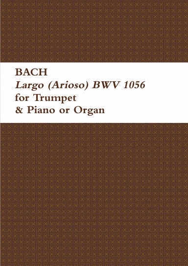 Largo (Arioso) BWV 1056 for Trumpet & Piano or Organ. Sheet Music.