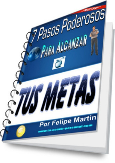 7 Pasos Poderosos Para Alcanzar Tus Metas