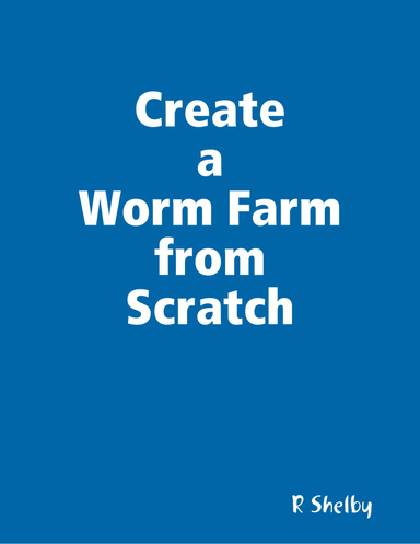 Create a Worm Farm from Scratch