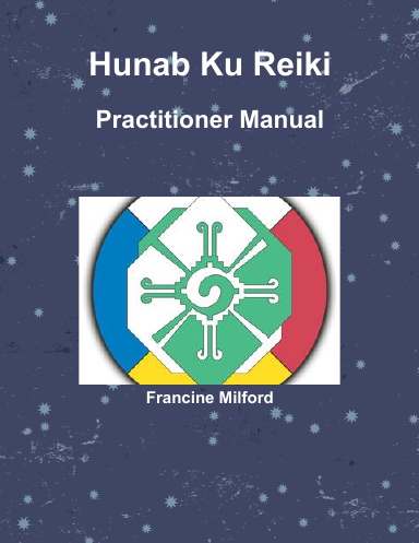 Hunab Ku Reiki, Practitioner Manual