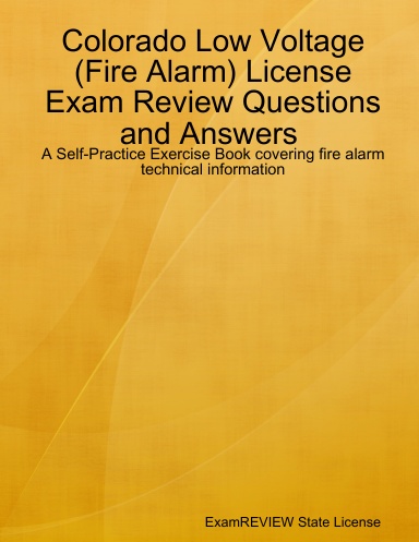 Colorado Low Voltage (Fire Alarm) License Exam Review Questions and ...
