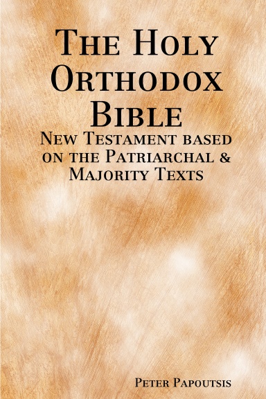 The Holy Orthodox Bible - New Testament based on the Patriarchal ...