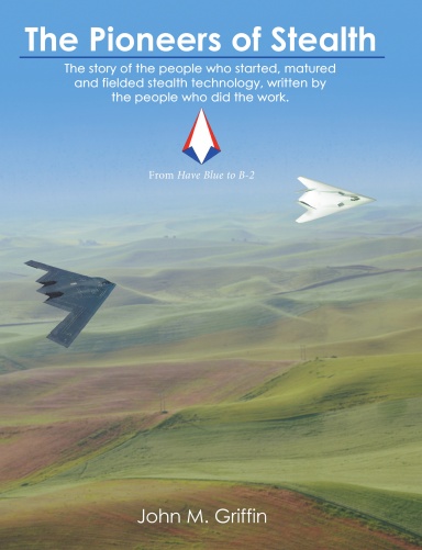 The Pioneers of Stealth: The story of the people who started, matured ...
