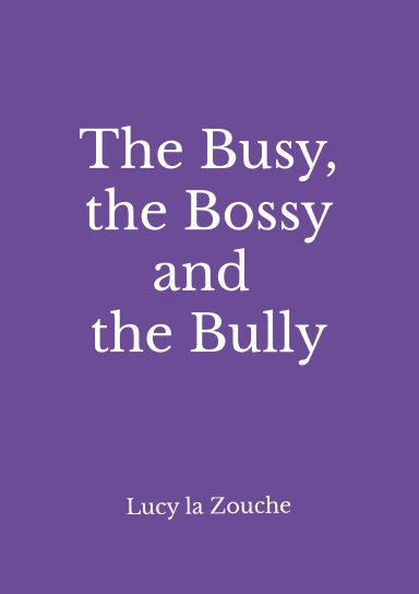 The Busy, the Bossy & the Bully