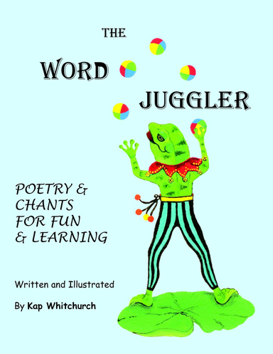 The Word Juggler: Poetry & Chants For Fun & Learning