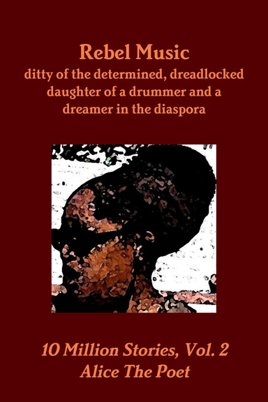 Rebel Music; ditty of the determined, dreadlocked daughter of a drummer ...