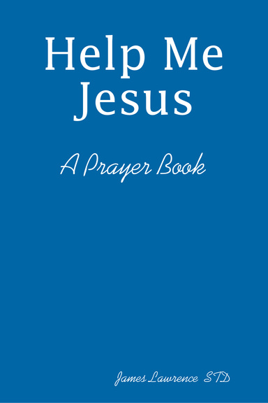 Help Me Jesus: A Prayer Book