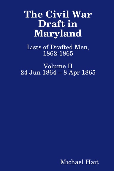 The Civil War Draft in Maryland: Lists of Drafted Men, 1862-1865 ...