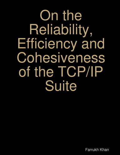 On the Reliability, Efficiency and Cohesiveness of the TCP/IP Suite