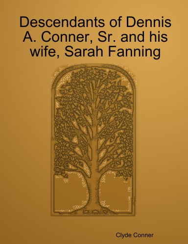 Descendants of Dennis A. Conner, Sr. and his wife, Sarah Fanning