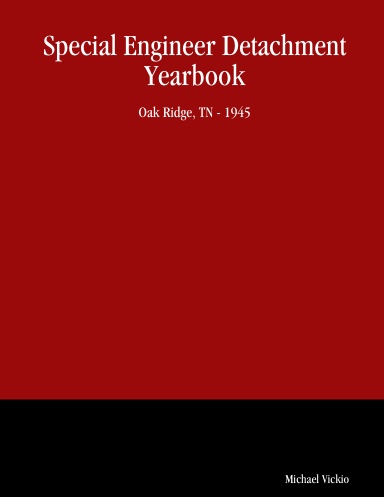 Special Engineer Detachment Yearbook - Oak Ridge, TN - 1945