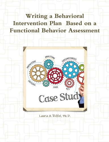 Writing a Behavioral Intervention Plan Based on a Functional Behavior ...