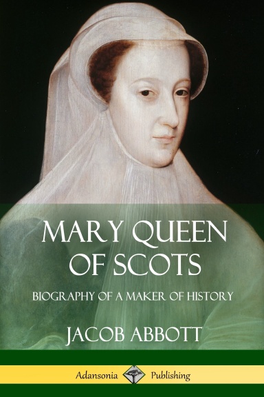 Mary Queen Of Scots Biography Mary Queen Of Scots : George Conn,