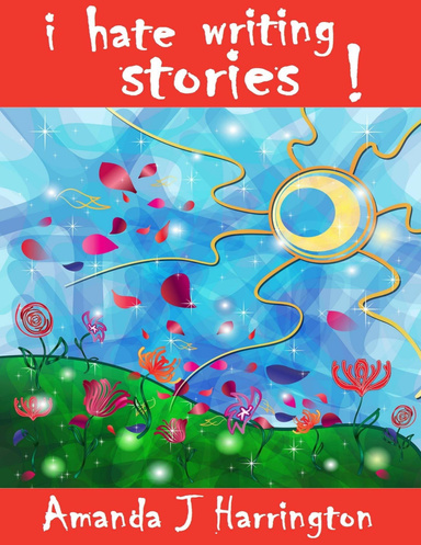 I Hate Writing Stories!