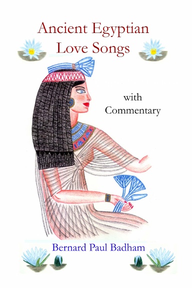 Ancient Egyptian Love Songs - with Commentary