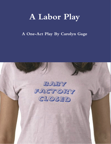 A Labor Play: A One-Act Play