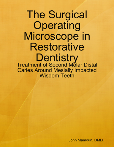 The Surgical Operating Microscope in Restorative Dentistry: Treatment ...