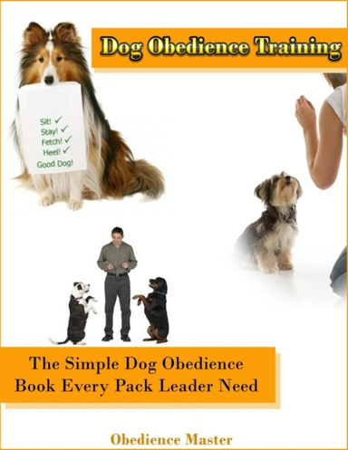 Dog Obedience Training: The Simple Dog Obedience Book Every Pack Leader ...
