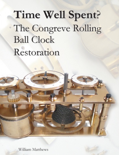 Time Well Spent? The Congreve Rolling Ball Clock Restoration