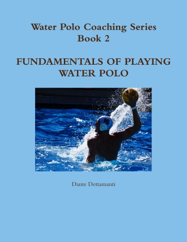 Water Polo Coaching Series- Book 2 Fundamentals of playing water polo