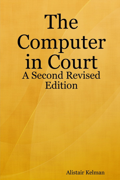 The Computer in Court - A Second Revised Edition