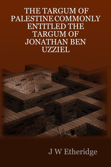 THE TARGUM OF PALESTINE COMMONLY ENTITLED THE TARGUM OF JONATHAN BEN UZZIEL