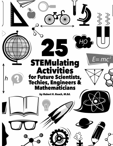 25 STEMulating Activities for Future Scientist, Techies, Engineers and ...