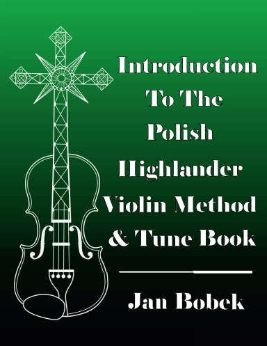 Introduction To The Polish Highlander Violin Method and Tune Book