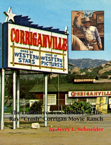 Corriganville: The Definitive True History of the Ray "Crash" Corrigan ...