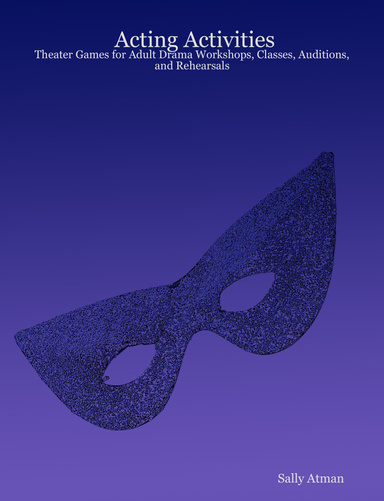 Acting Activities: Theater Games for Adult Drama Workshops, Classes ...