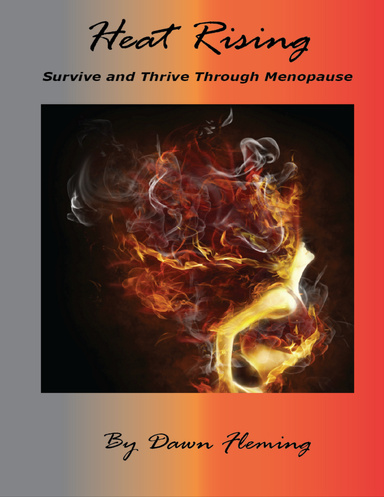 Heat Rising: Survive and Thrive Through Menopause