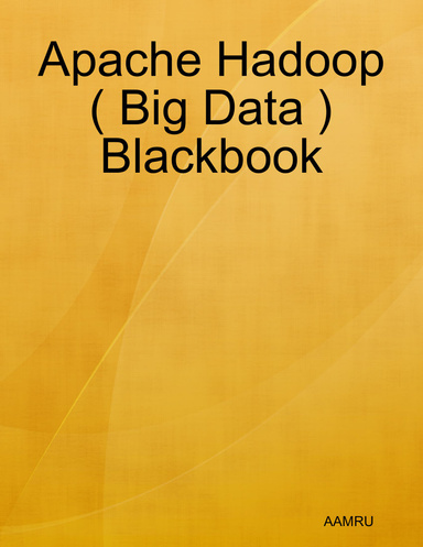 Apache Hadoop ( Big Data ) Blackbook