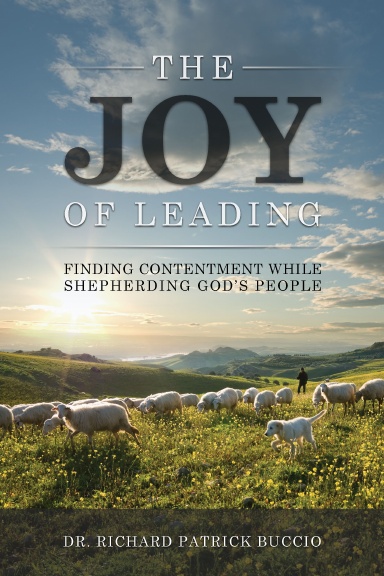 The Joy of Leading: Finding Contentment While Shepherding God's People