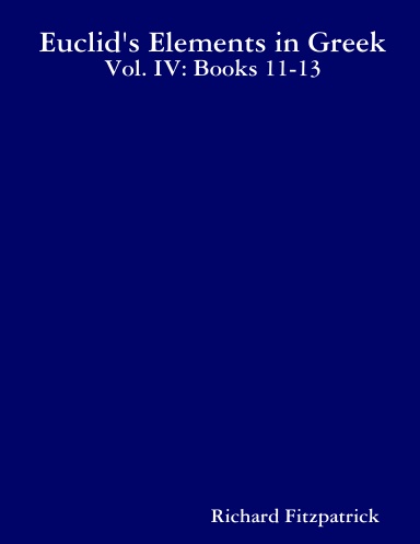 Euclid's Elements in Greek: Vol. IV: Books 11-13