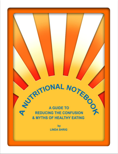 A NUTRITIONAL NOTEBOOK - A Guide to Reducing the Confusion and Myths of ...